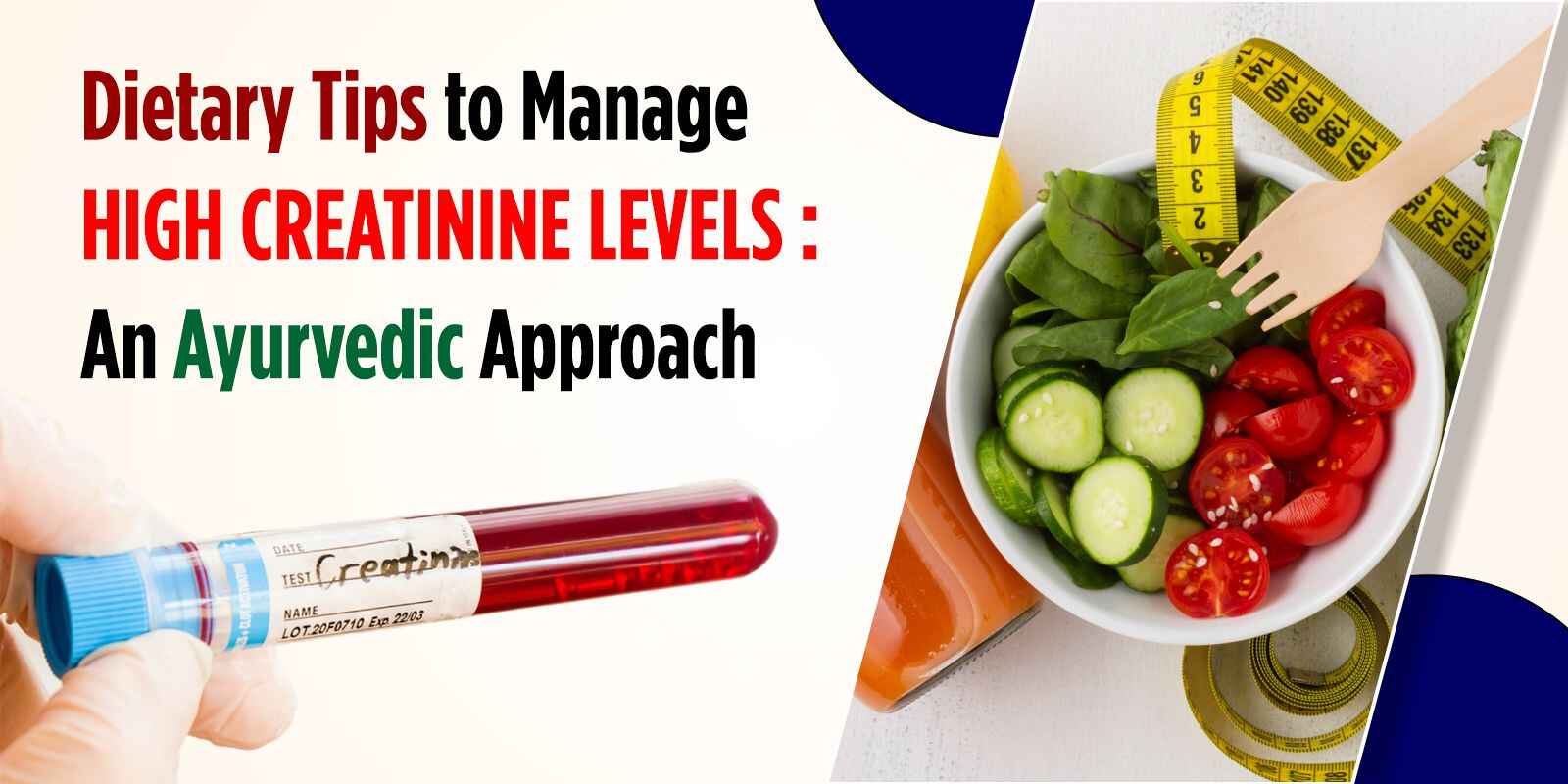 Dietary Tips to Manage High Creatinine Levels | Ayurvedic Approach