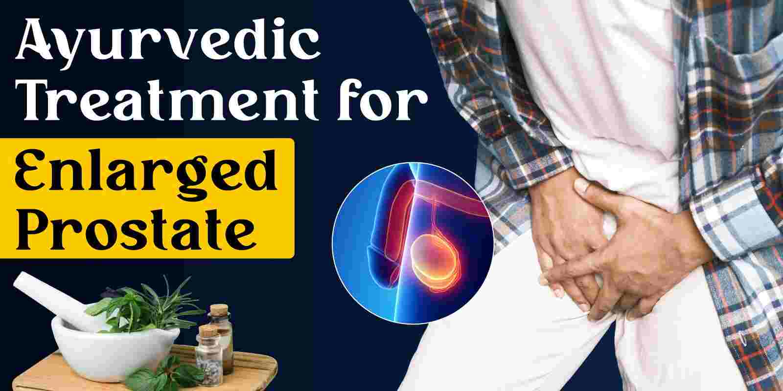 Ayurvedic Remedies for Enlarged Prostate: Natural Care