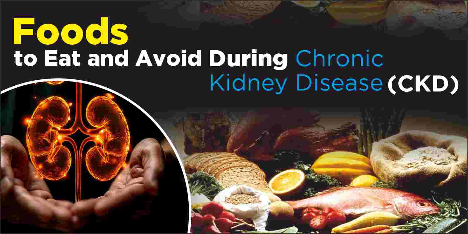 Foods to Eat & Avoid for Chronic Kidney Disease (CKD)